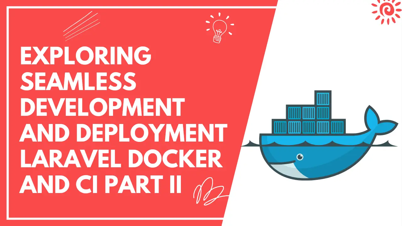 Exploring Seamless Development And Deployment Laravel Docker And Ci Part Ii Coderflex