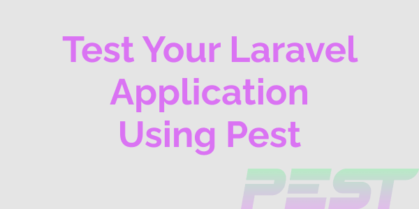 All You Need To Know To Start Using Pest In Laravel Application Coderflex