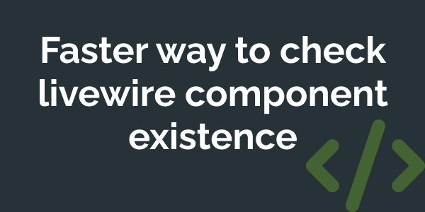 Faster way to check Laravel component existence - Coderflex